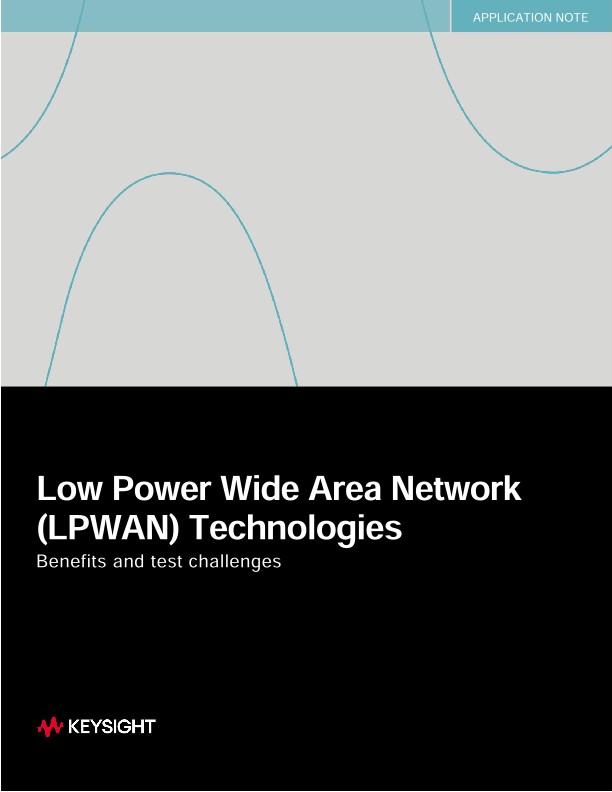 Challenges and Benefits of Low Power Wide Area Network (LPWAN) PDF Asset Page | Keysight